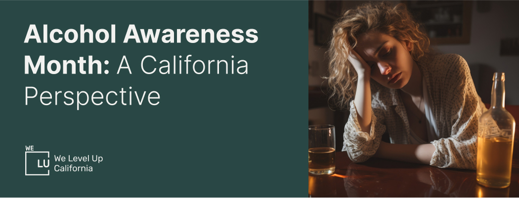 Alcohol Awareness Month | We Level Up California