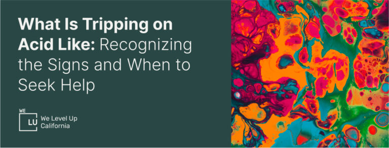 What Is Tripping on Acid Like | We Level Up California