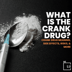 What Is The Crank Drug? Meaning, Side Effects, Risks, & More